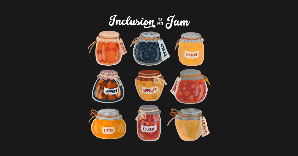 Inclusion Is My Jam - Inclusion Is My Jam - T-Shirt | TeePublic