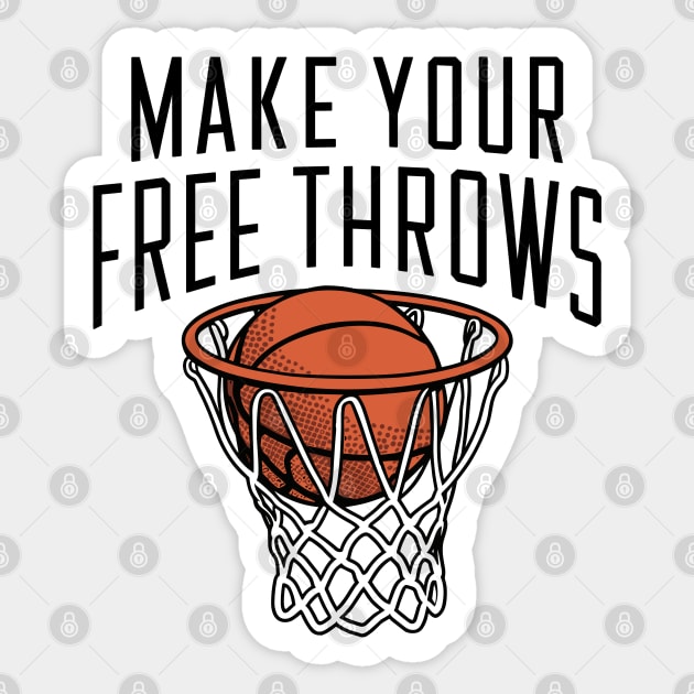 Make-Your-Free-Throws - Make Your Free Throws - Sticker | TeePublic