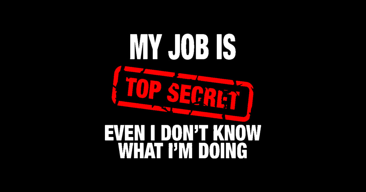 My Job Is Top Secret - My Job Is Top Secret - Sticker | TeePublic