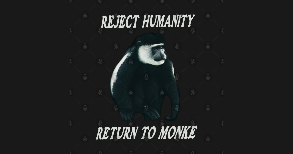 Reject Humanity Return To Monkey Meme - Meme - Sticker | TeePublic