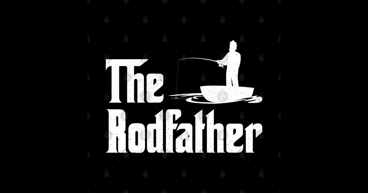 The Rodfather Funny Fishing for Fisherman - The Rodfather Funny Fishing ...