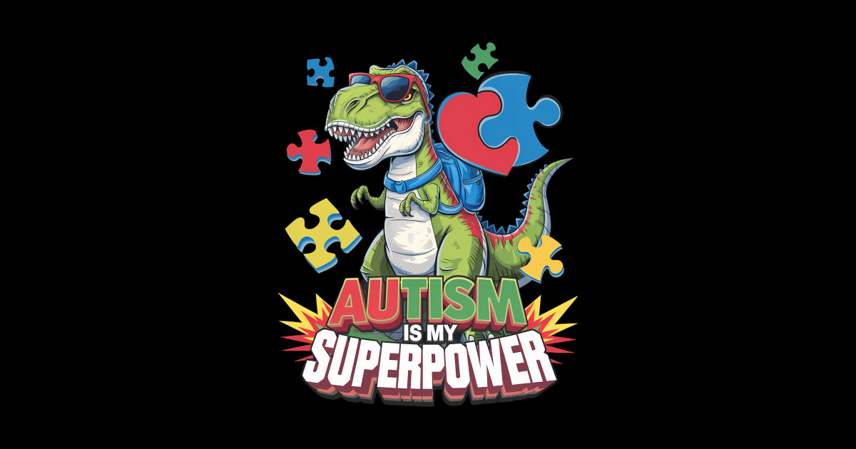 Dinosaur T-Rex Kids Autism Is My Superpower Autism Awareness - Dinosaur ...
