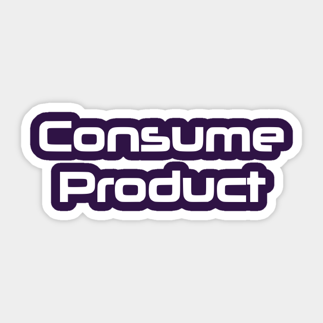 Consume Product - Anarchism - Sticker | TeePublic