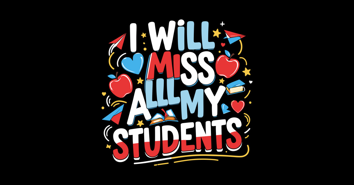 I Will Miss All My Students Teacher - Last Day - Sticker | TeePublic