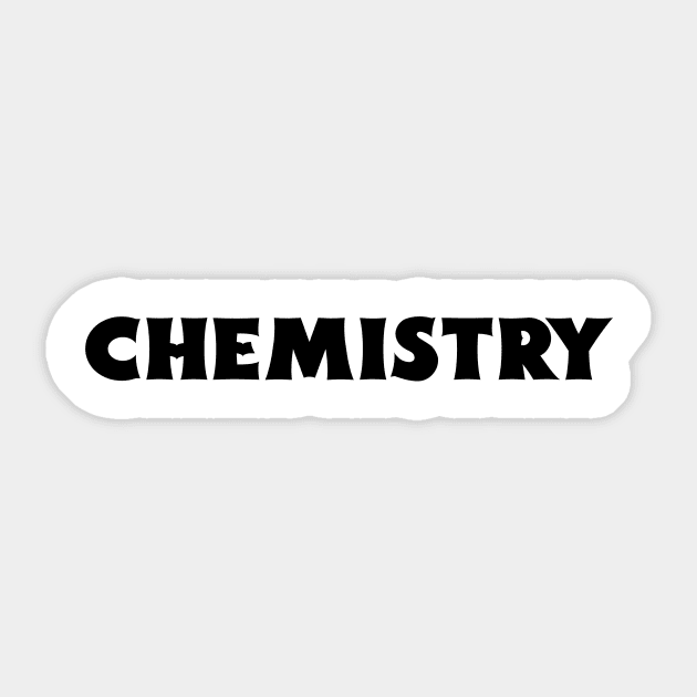Chemistry - Chemistry - Sticker | TeePublic