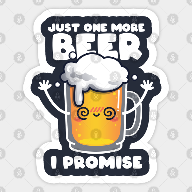 One more beer - Beer - Sticker | TeePublic