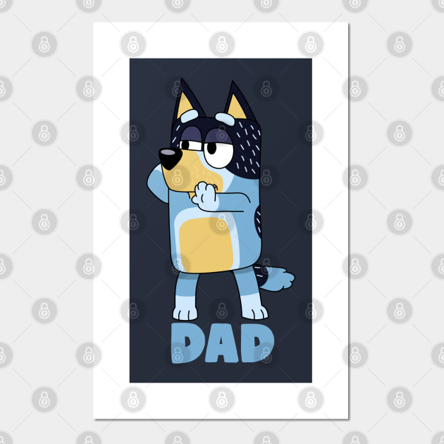 bluey dad - Bluey - Posters and Art Prints | TeePublic
