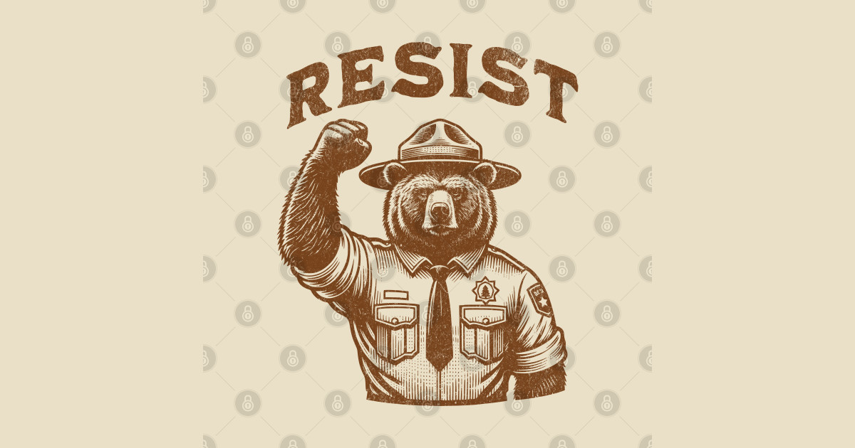 Protect National Parks Bear Resist Forest Ranger Anti Trump Government ...