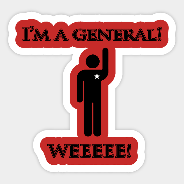 I'm a General! Weeeeeee! - Hamilton - Sticker | TeePublic