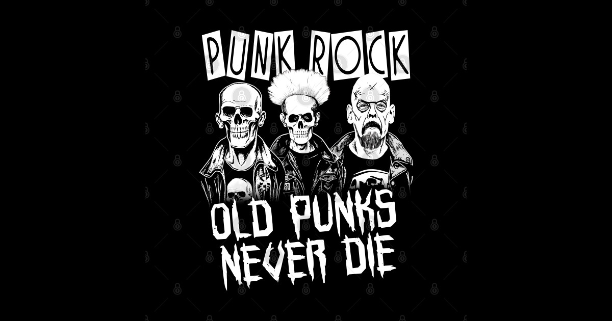 Punk Rock - Old Punks Never Die - Old Punks Never Die - Sticker | TeePublic