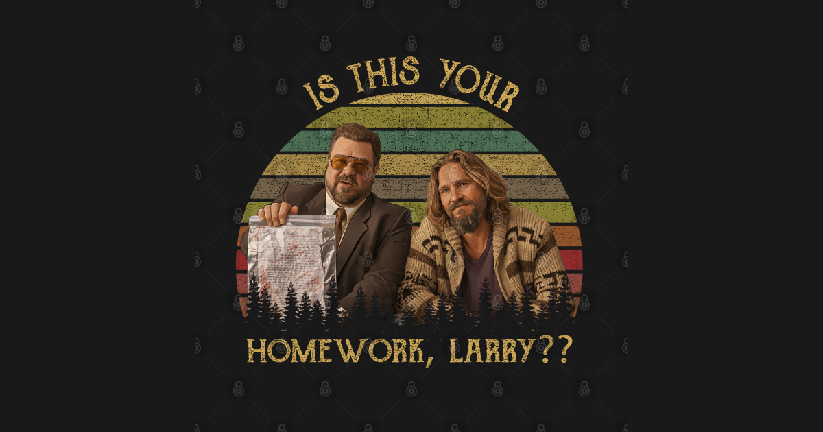 Is This Your Homework Larry Funny Movie Quote Sunset Retro Meme Vintage ...