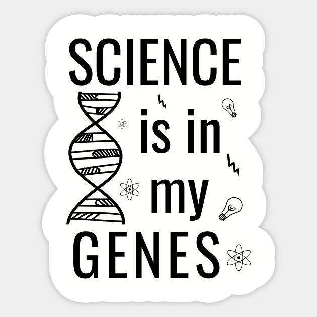 Science is in my genes - Science - Sticker | TeePublic