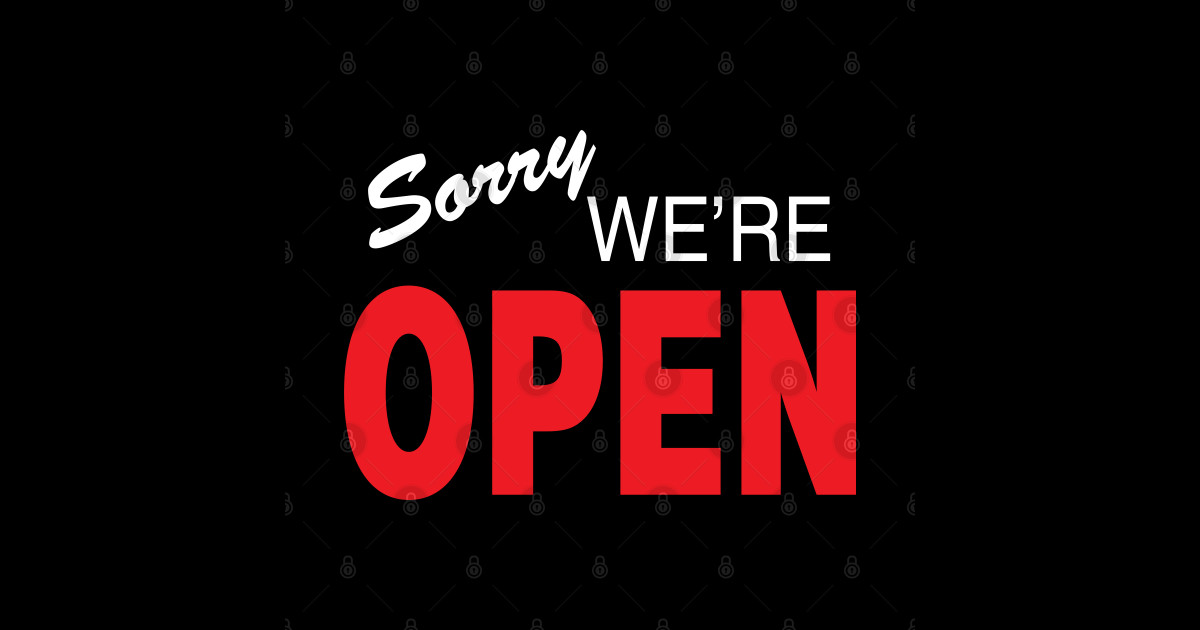 Sorry We're open - Sorry Were Closed - Sticker | TeePublic