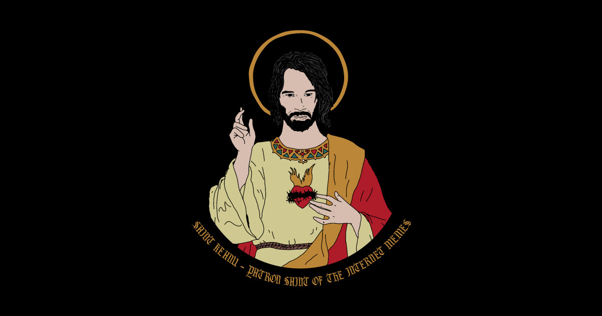 Saint Keanu Reeves - Saint Of The Memes - Keanu Reeves - Posters and ...
