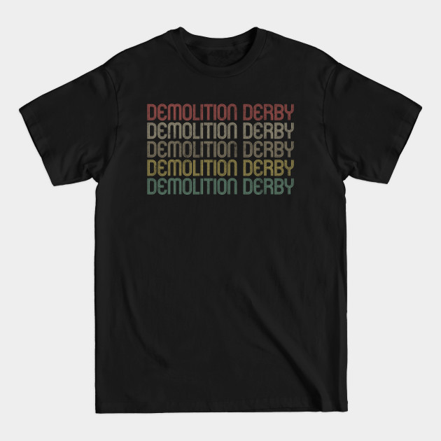 Retro Style Demolition Derby Design - Demolition Derby - T-Shirt sold ...