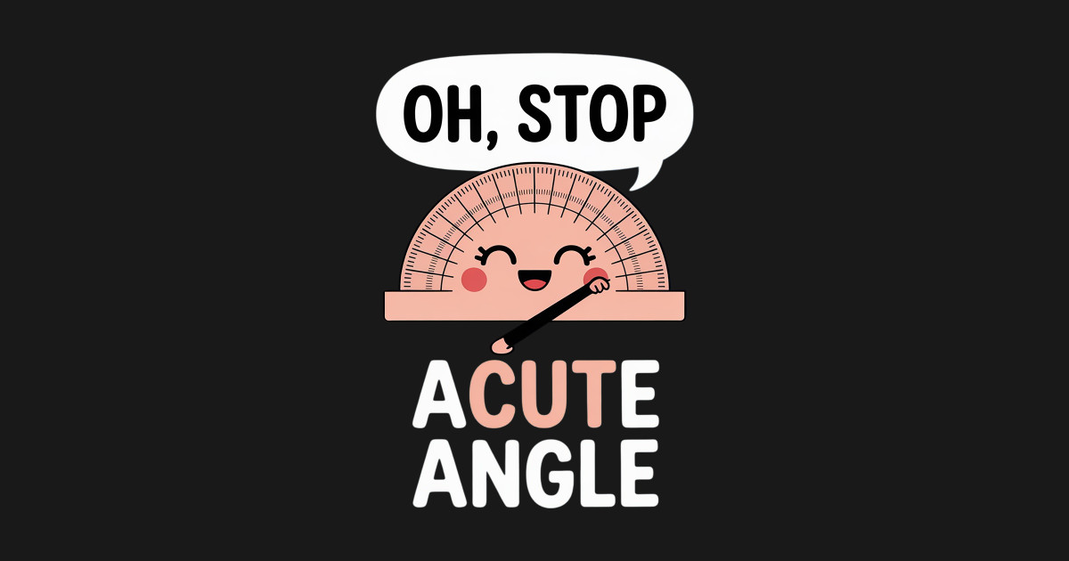 A cute Angle Math Pun Acute Angle - A Cute Angle Math Pun Acute Angle ...