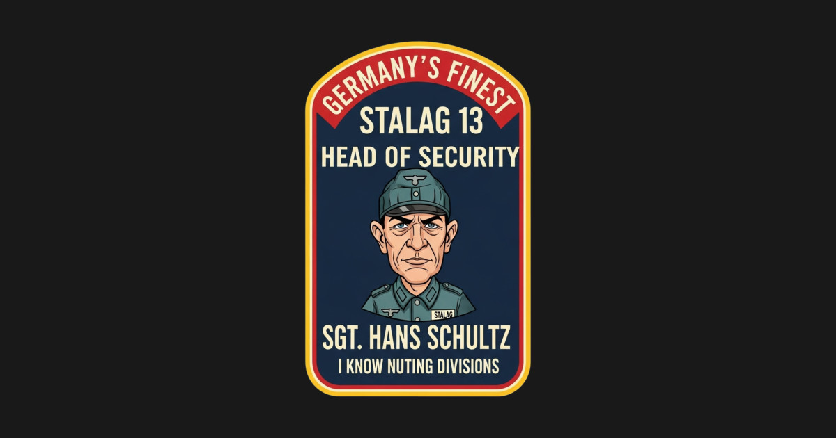 Germany's Finest Stalag 13 Head of Security Sgt. Hans Schultz Nuting ...