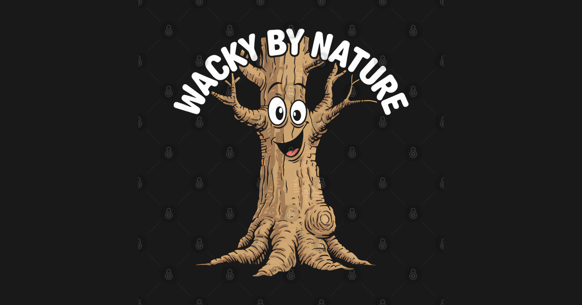 Wacky by Nature - Funny Tree Cartoon - Cartoon Tree - T-Shirt | TeePublic