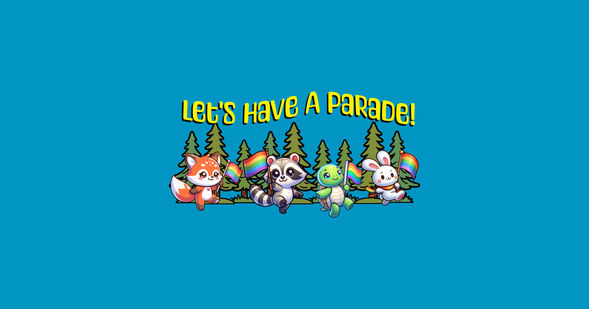 Have a Parade! Cute Animals LGBTQ Pride, Blue - Lgbtq Pride - T-Shirt ...