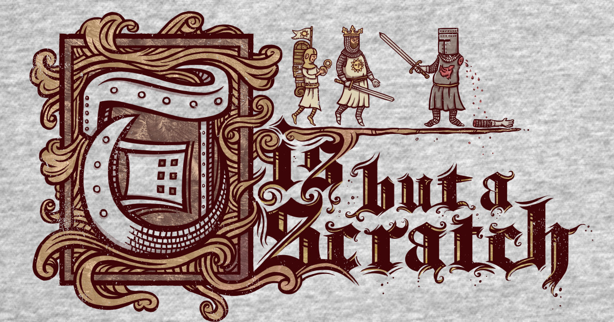 Tis But a Scratch - Monty Python And The Holy Grail - T-Shirt | TeePublic