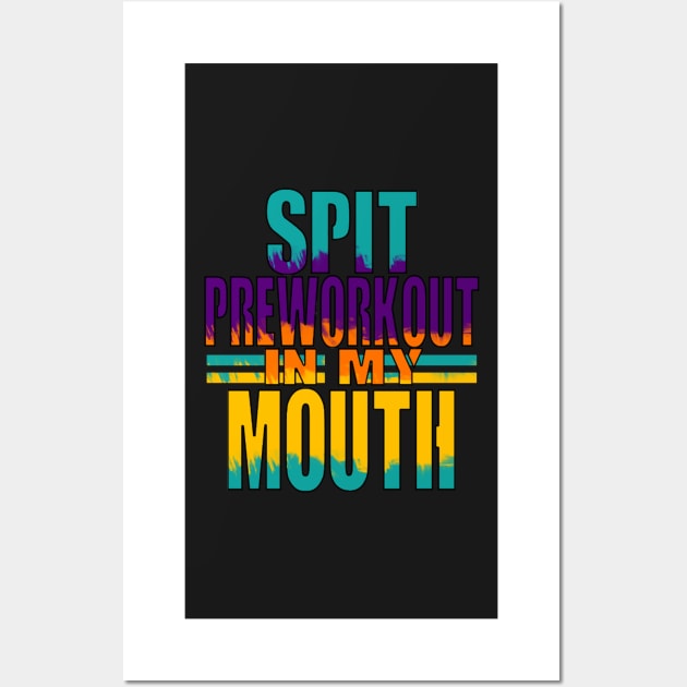Spit Preworkout In My Mouth - Spit Preworkout In My Mouth - Posters and ...