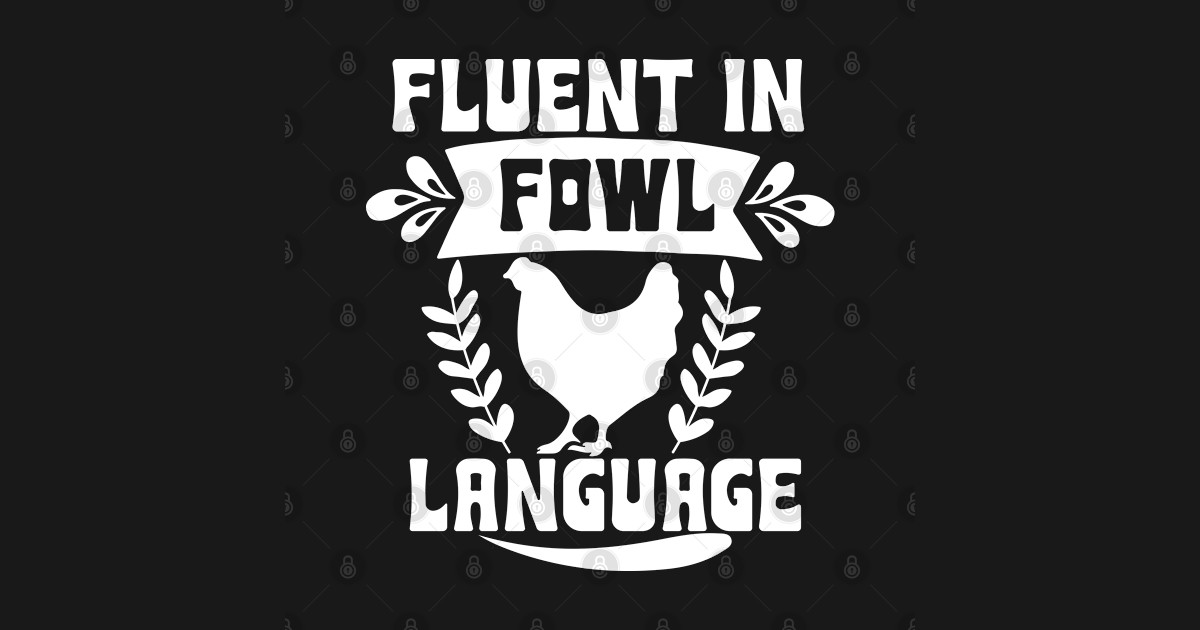 Fluent In Fowl Language Funny Chicken - Fowl Language - T-Shirt | TeePublic