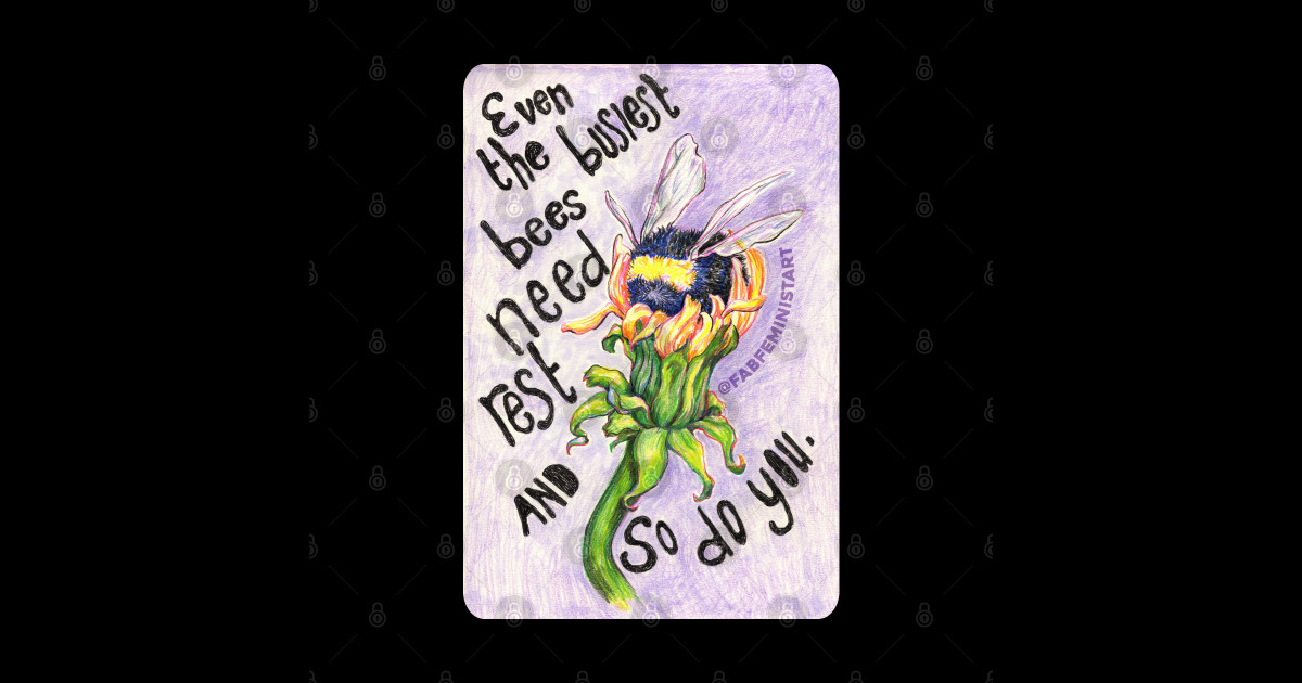 Even the busiest bees need rest and so do you - Busy Bee - Posters and ...