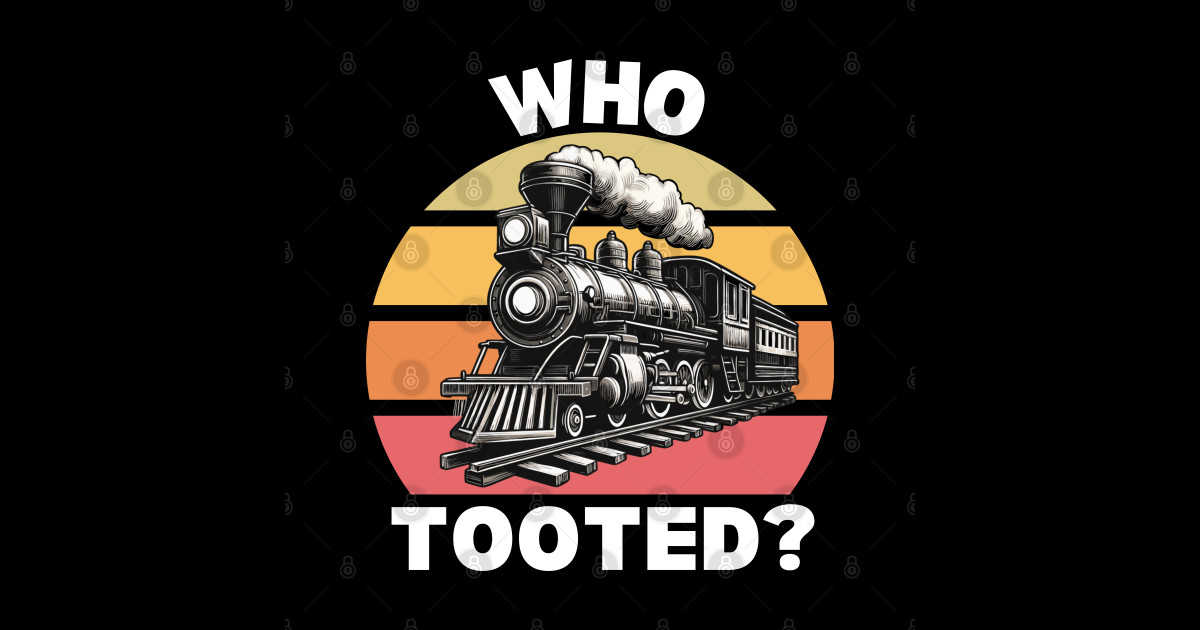 Who Tooted Train Lover Gift - Train Lover Gift - Sticker | TeePublic