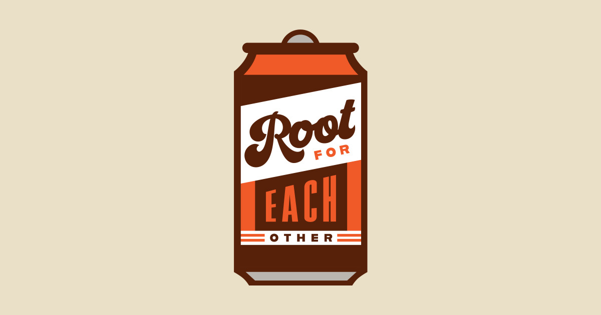 Root Beer Lover Root for each other Inspirational Quote - Root Beer ...