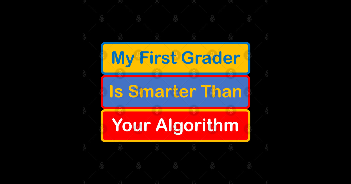 My First Grader is Smarter Than Your Algorithm - Smarter Than Your ...