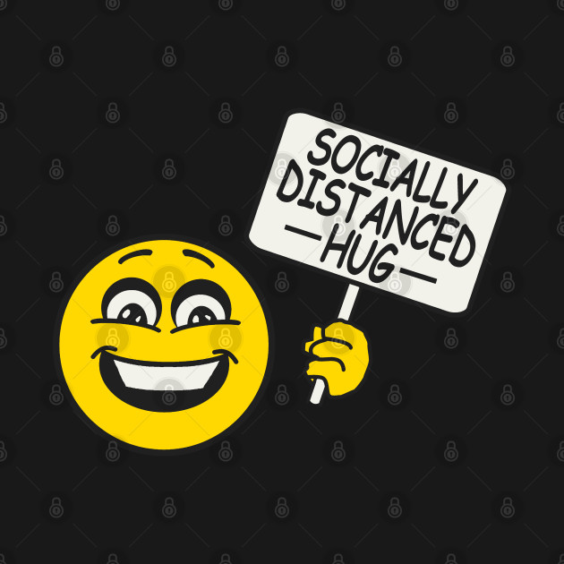 Socially Distanced Hug Sign - Socially Distant - T-Shirt sold by ...