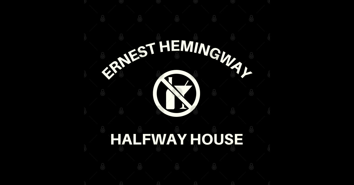 Ernest Hemingway Halfway Home - Ernest Hemingway - Sticker | TeePublic