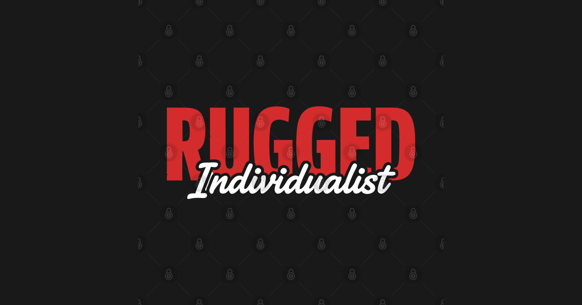 Rugged Individualist Liberty Small Government Values - Rugged ...