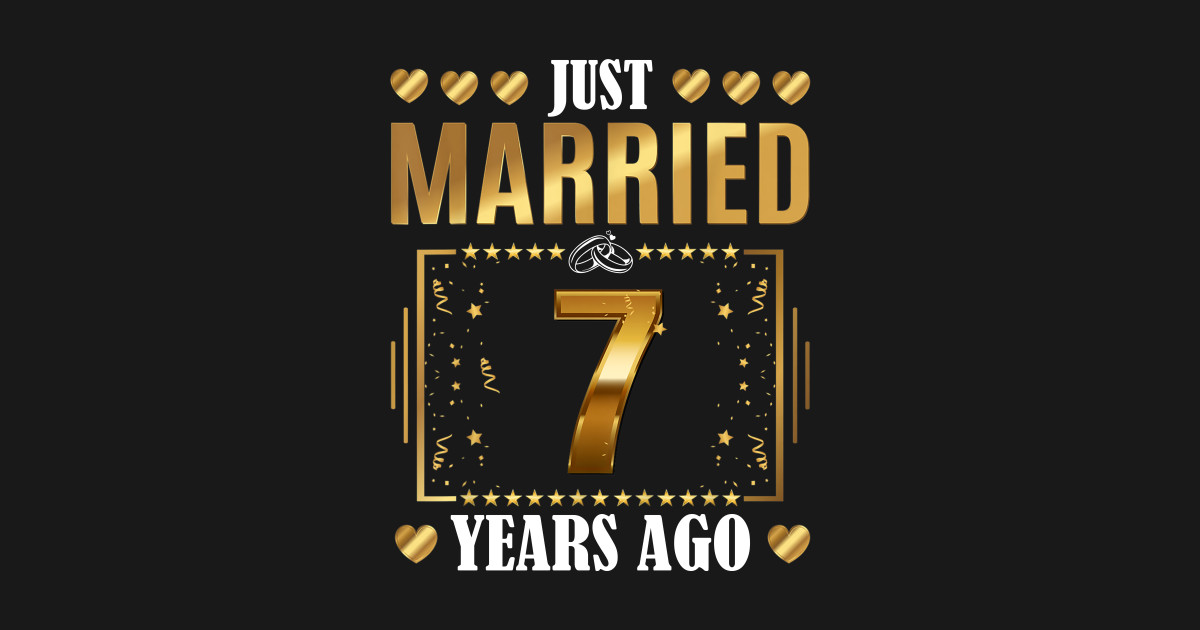 Just Married 7 Years Ago 7th Wedding Anniversary Couples - Wedding ...