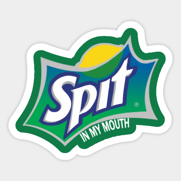 SPIT - in my mouth - Funnytee - Sticker | TeePublic