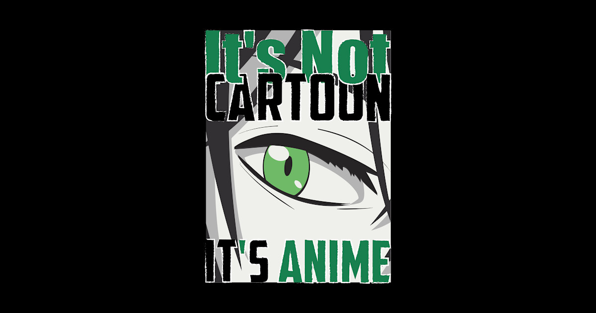 It's anime, it's not a cartoon 04. - Anime - Sticker | TeePublic