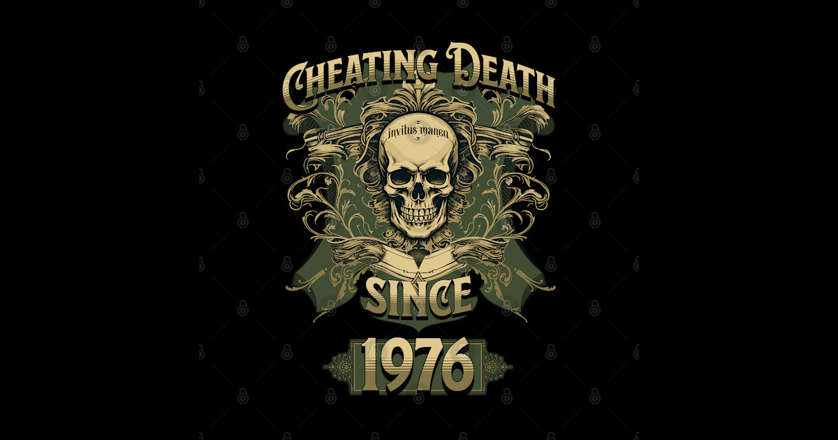 Cheating Death Since 1976 - Vintage Skull Design - Cheating Death ...