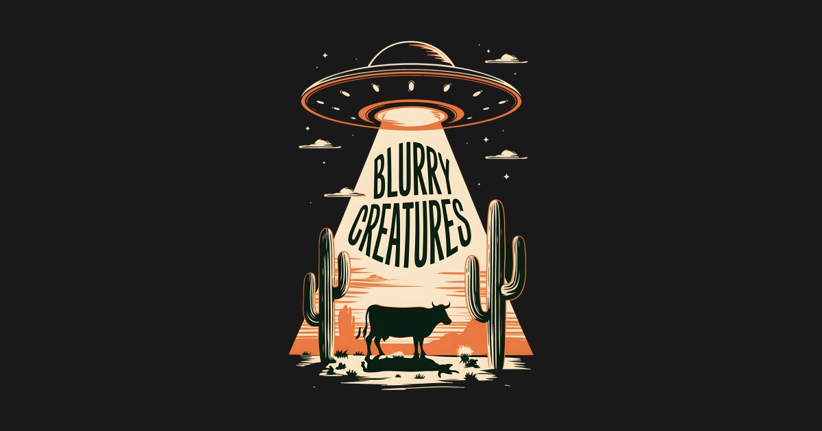 Blurry Creatures Beam Me Up Ufo - Blurry Creatures Beam Me Up Ufo - T ...