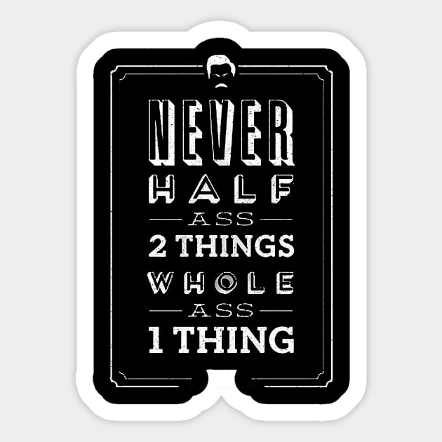 Ron Swanson Half Ass Whole - Parks And Rec Ron Swanson Half Ass Whol ...