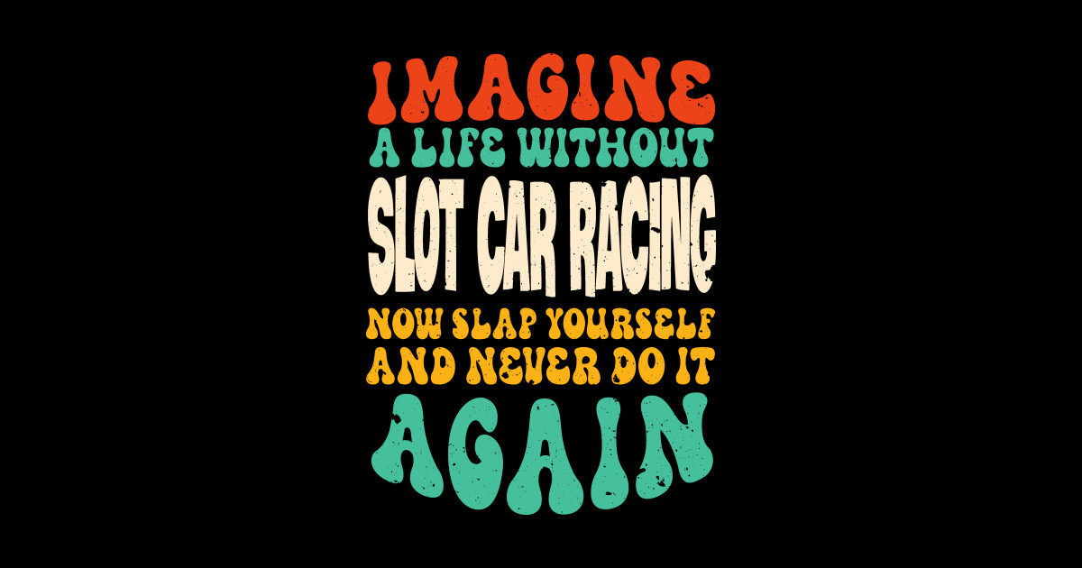 Funny Slot Car Racing For Slot Car Racing Lovers - Funny Slot Car ...