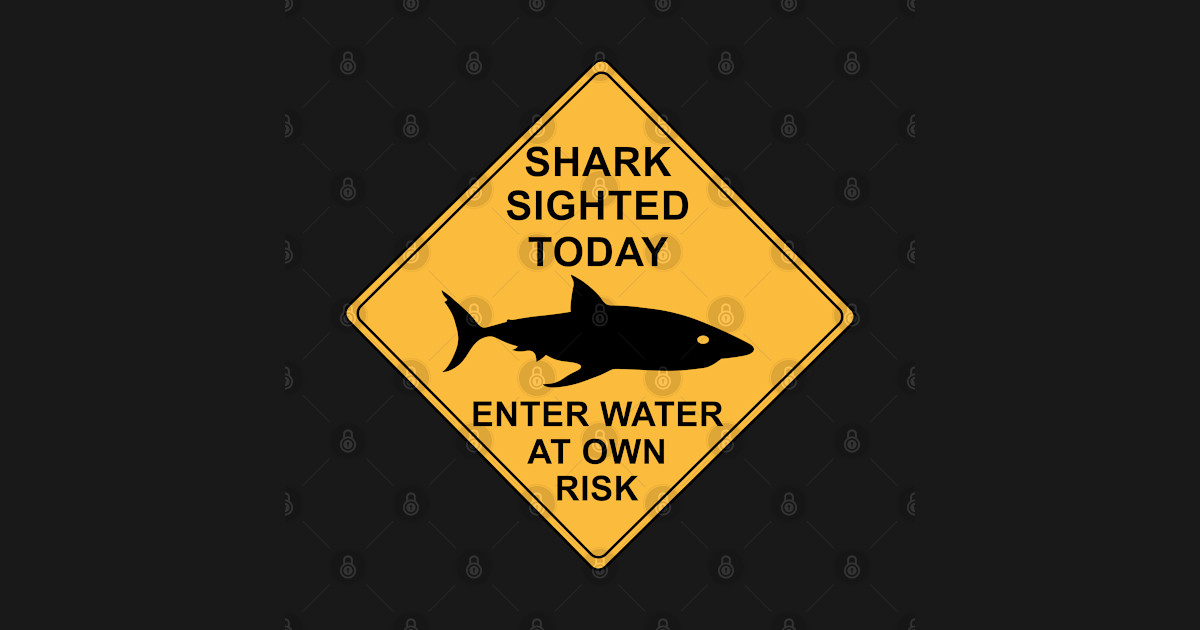 Shark Sighted Today - Enter Water at Own Risk - Shark Sighted Today ...