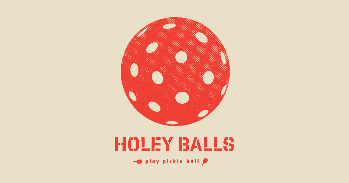 Holey Balls Pickle Ball Shirt - Pickleball - T-Shirt | TeePublic