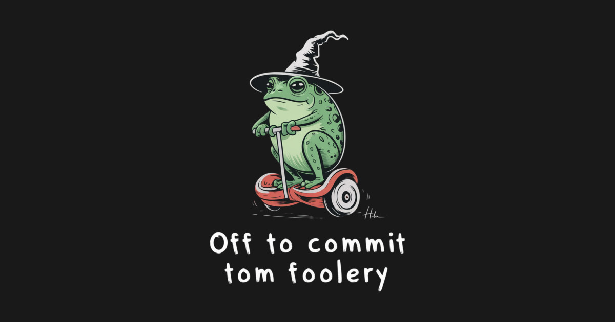 Whimsical Frog Wizard Off to Commit Tom Foolery Frog Meme - Whimsical ...