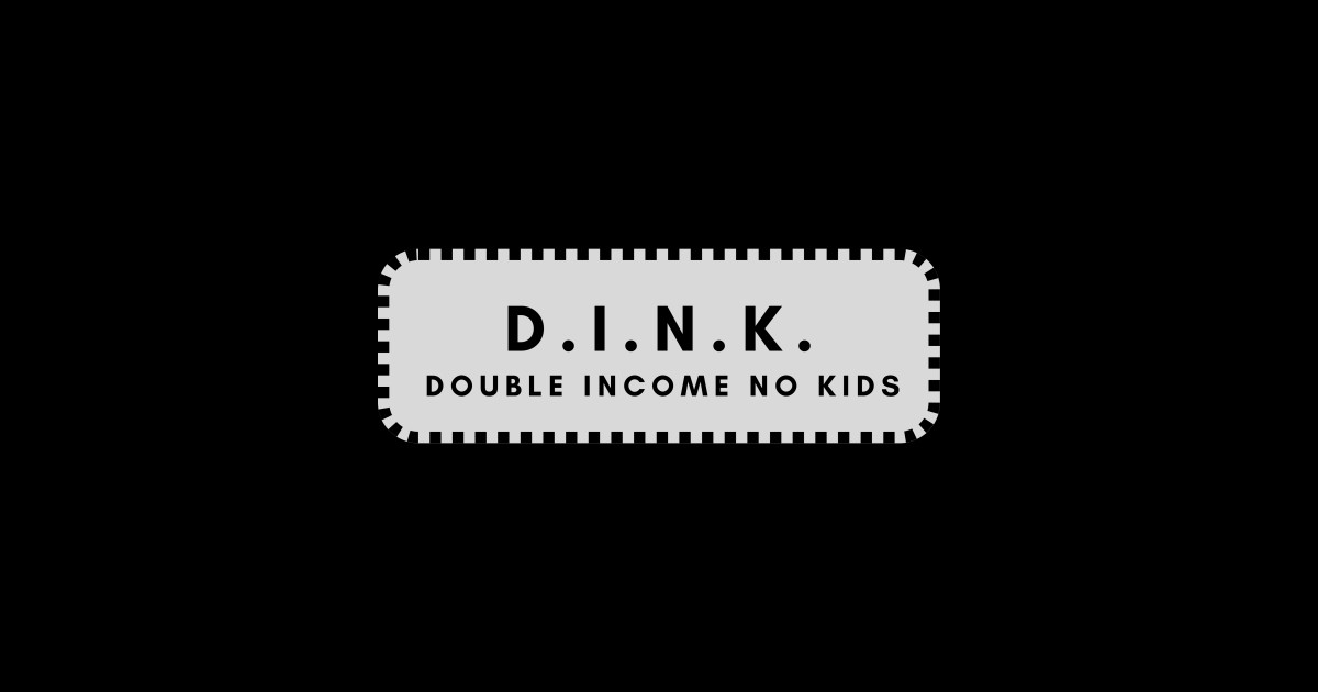 DINK double income no kids - No Kids - Sticker | TeePublic