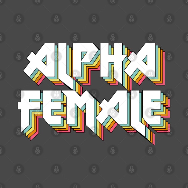 Alpha Female - Original Retro Typographic Design - Alpha Female - T ...