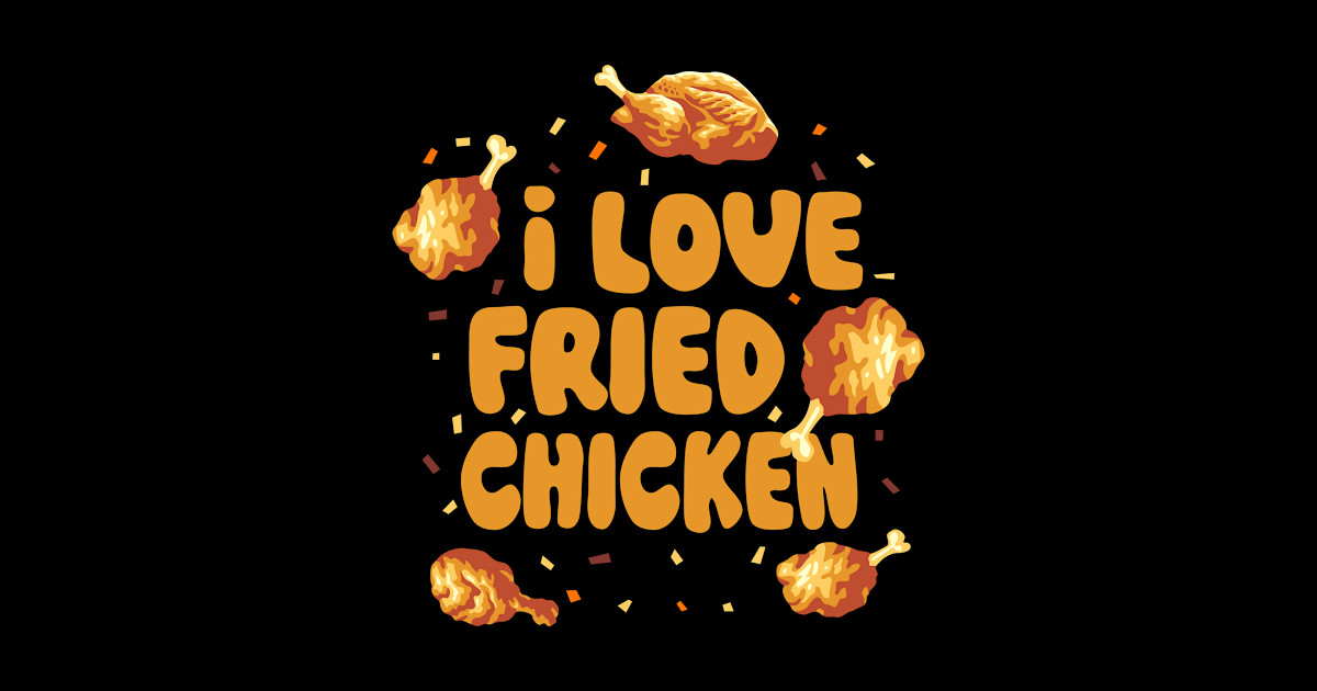 I Love Fried Chicken | Funny Meme Quote | Food Quote - Fried Chicken ...