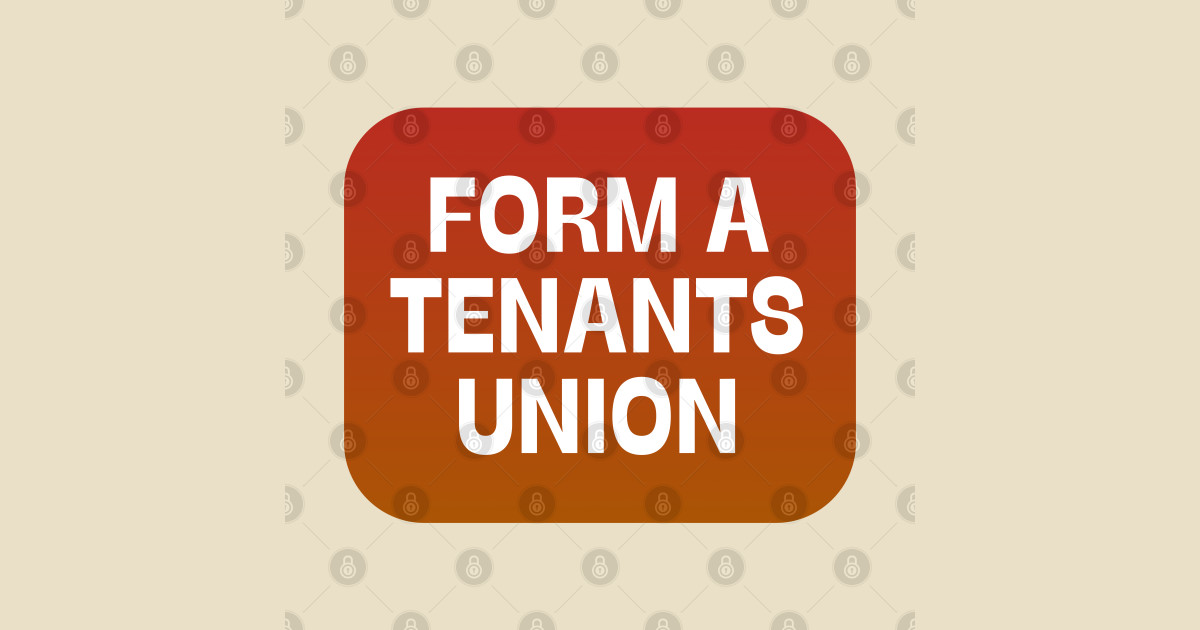 Form A Tenants Union - Tenants Union - T-Shirt | TeePublic