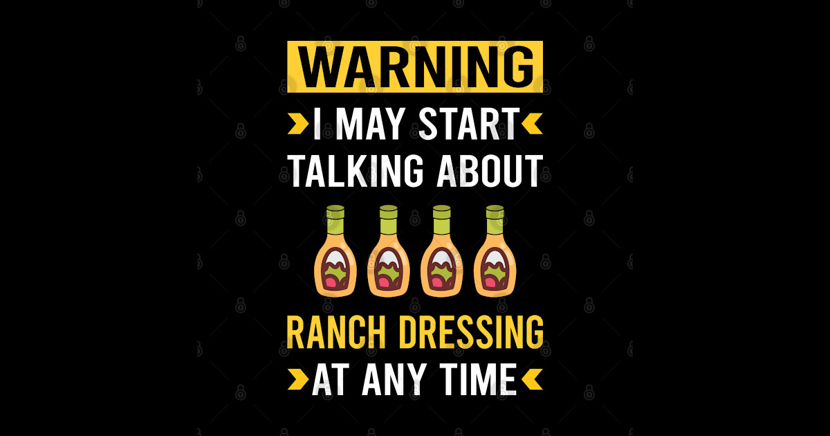 Warning Ranch Dressing - Ranch Dressing - Sticker | TeePublic