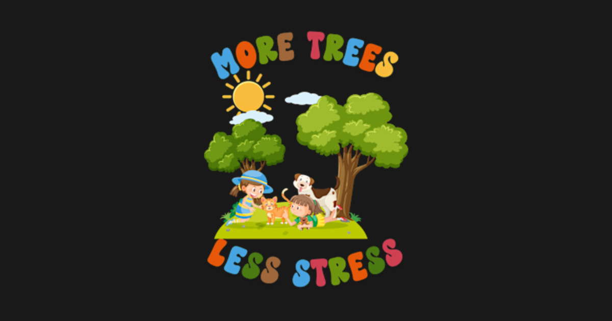 More Trees Less Stress-Earth Day april 22 - More Trees Less Stress ...