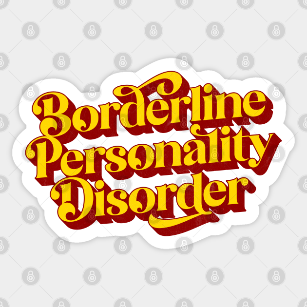 Borderline Personality Disorder - Bpd - Sticker | TeePublic